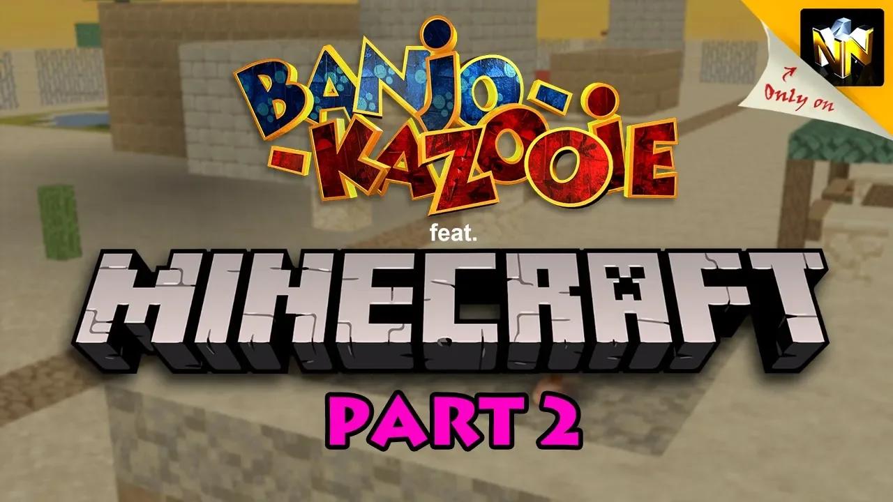 BANJO KAZOOIE feat. MINECRAFT | Part 2