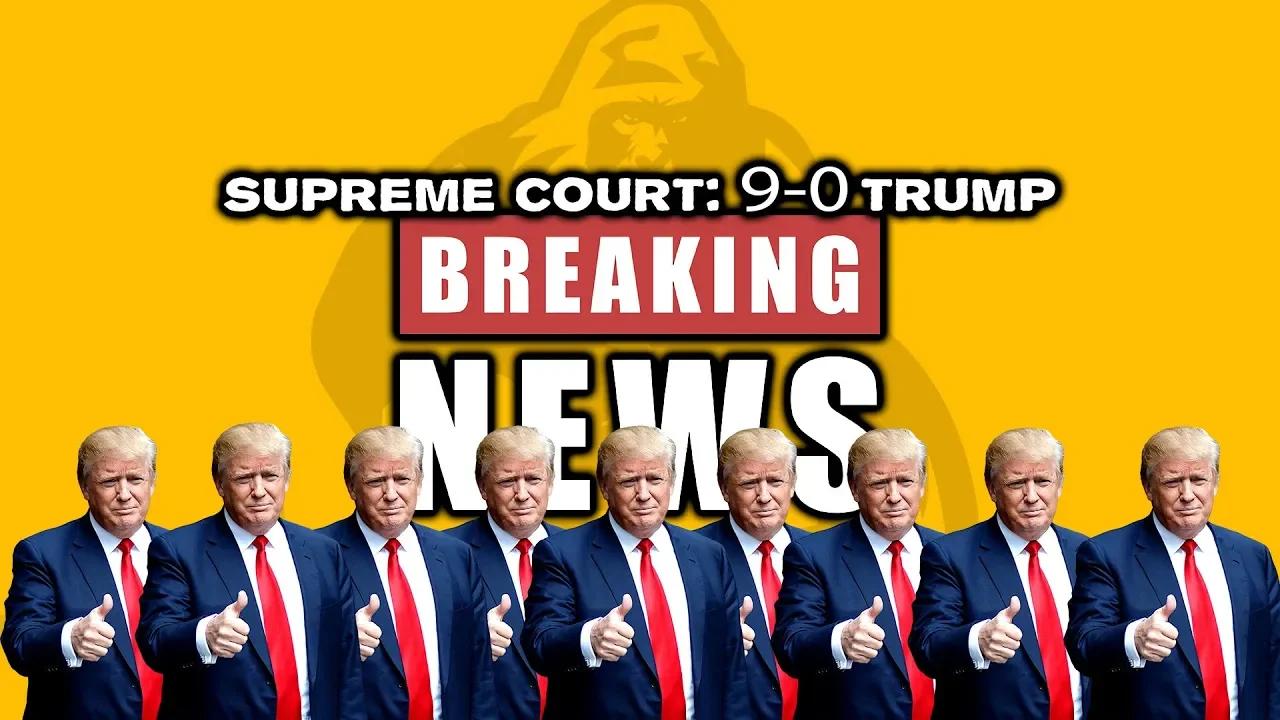 Breaking News - Supreme Court Unanimous: Trump!