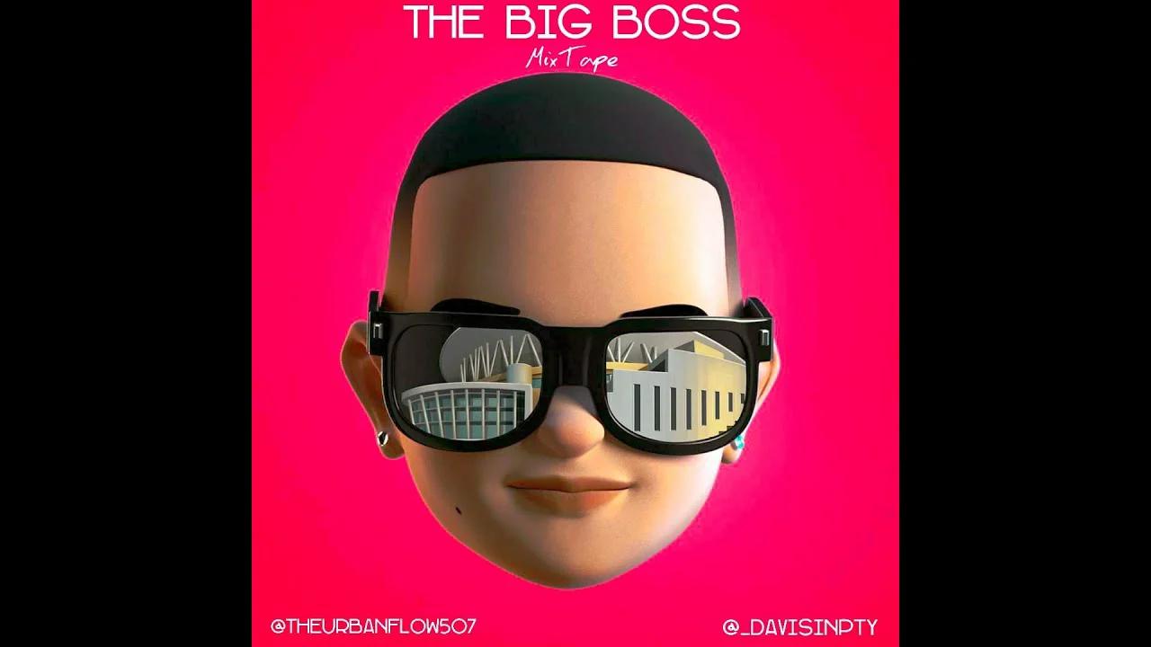 DADDY YANKEE THE BIG BOSS REGGAETON MIXTAPE -@_DAVISINPTY | # ...