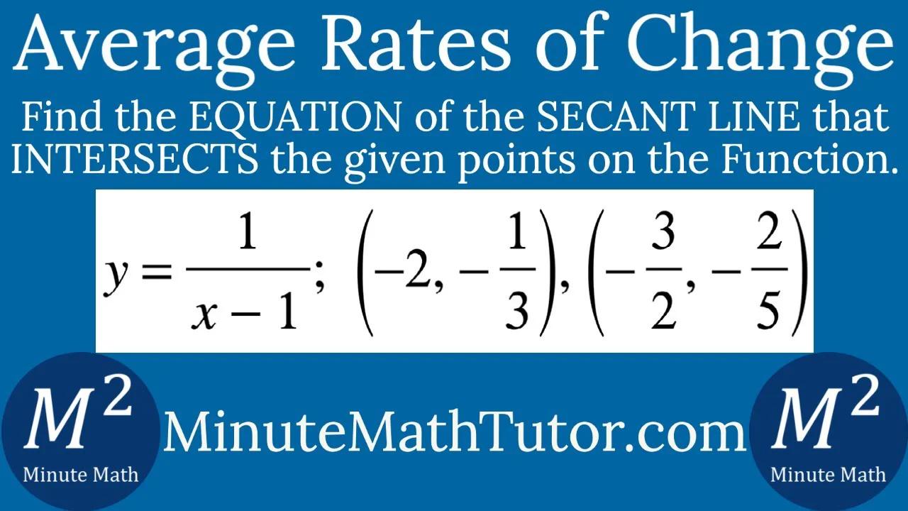 Find the Equation of the Secant Line of y=1/(x-1); (-2 -1/3) (-3/2 -2/5)