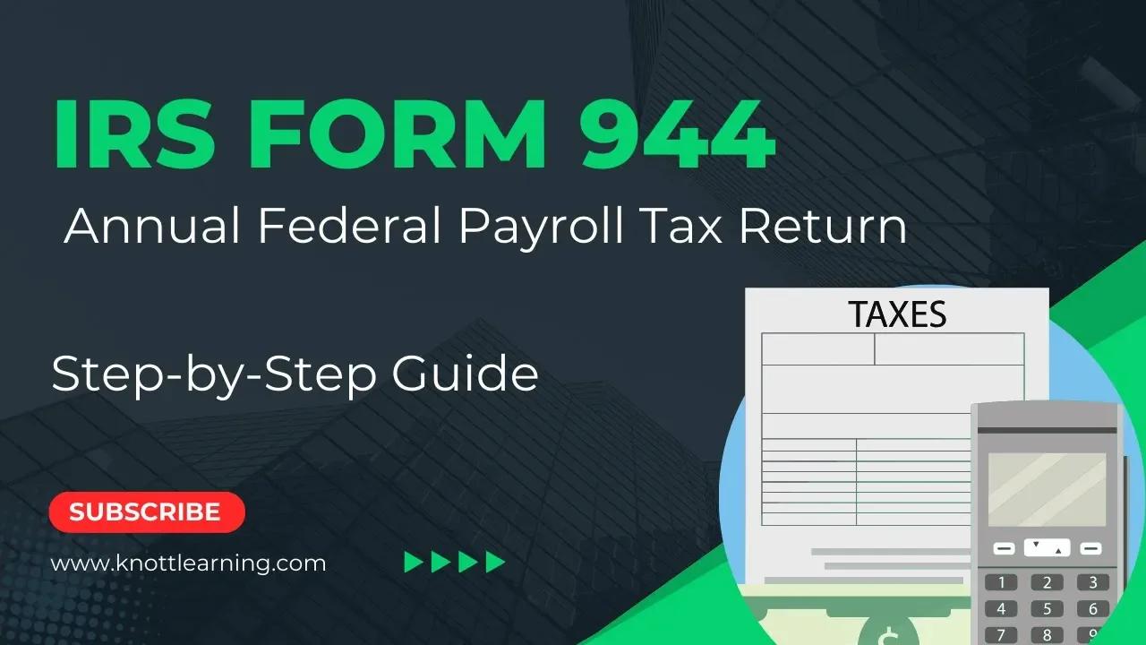 IRS Form 944 (Annual Payroll Tax Return) - Sample Return with Step-by ...