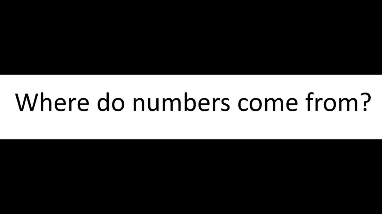 Where do numbers come from?
