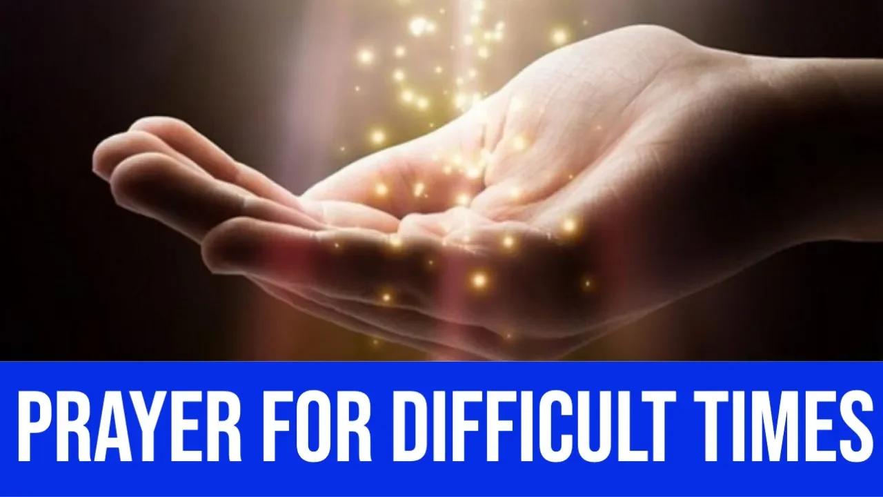 Prayer for Difficult Times (Powerful)