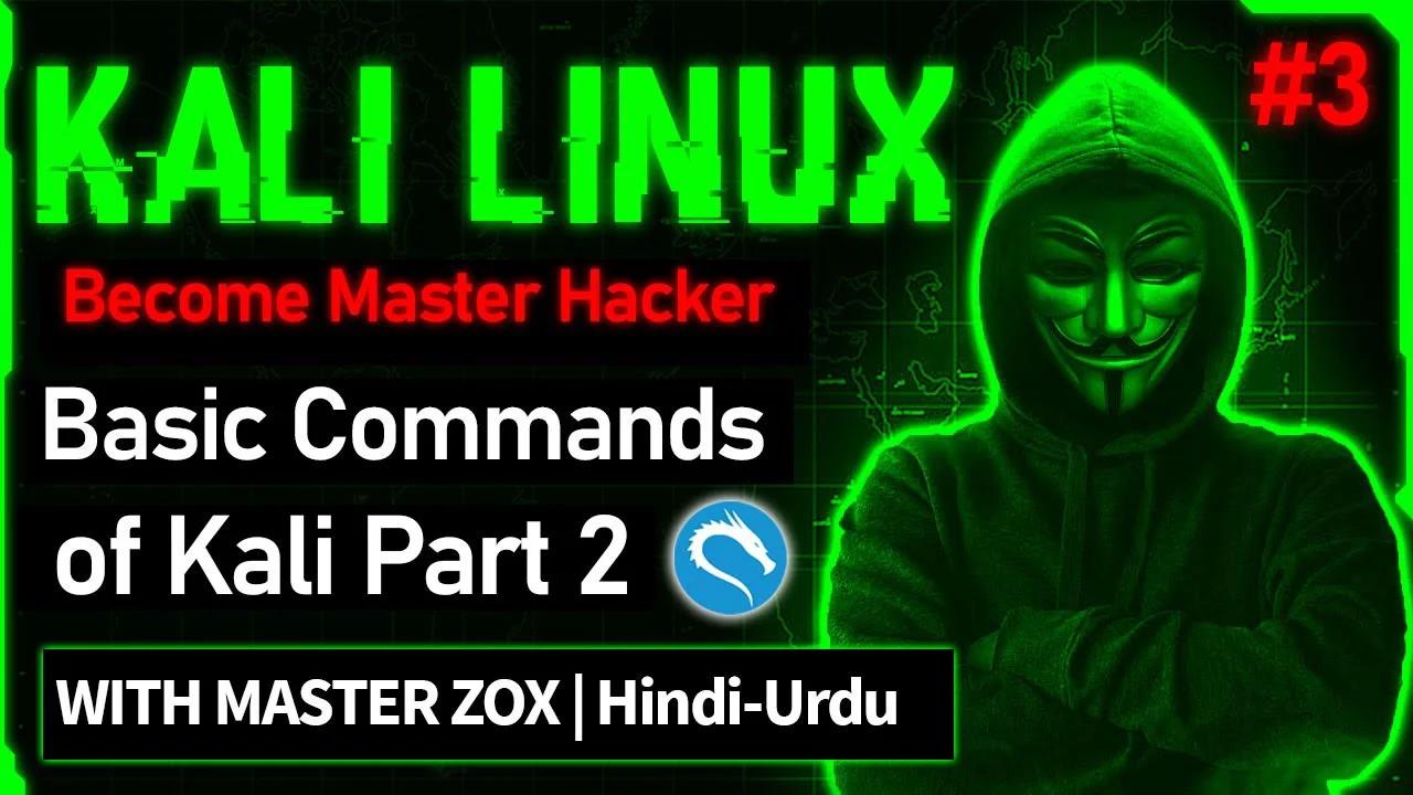 Basic Commands of Kali Linux Part 2 With Master Zox |Become Master Hacker Series | Part 3 Hindi Urdu