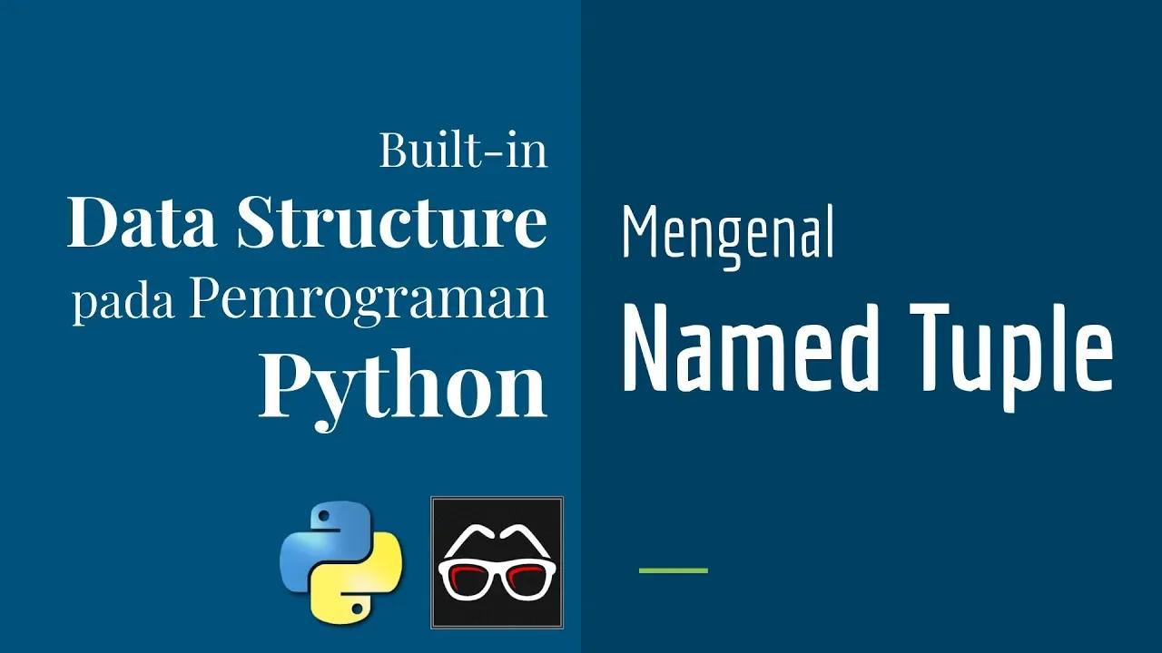 Struktur Data 05 | Belajar Named Tuple pada Pemrograman Python Dasar | Belajar Python | Indonesia