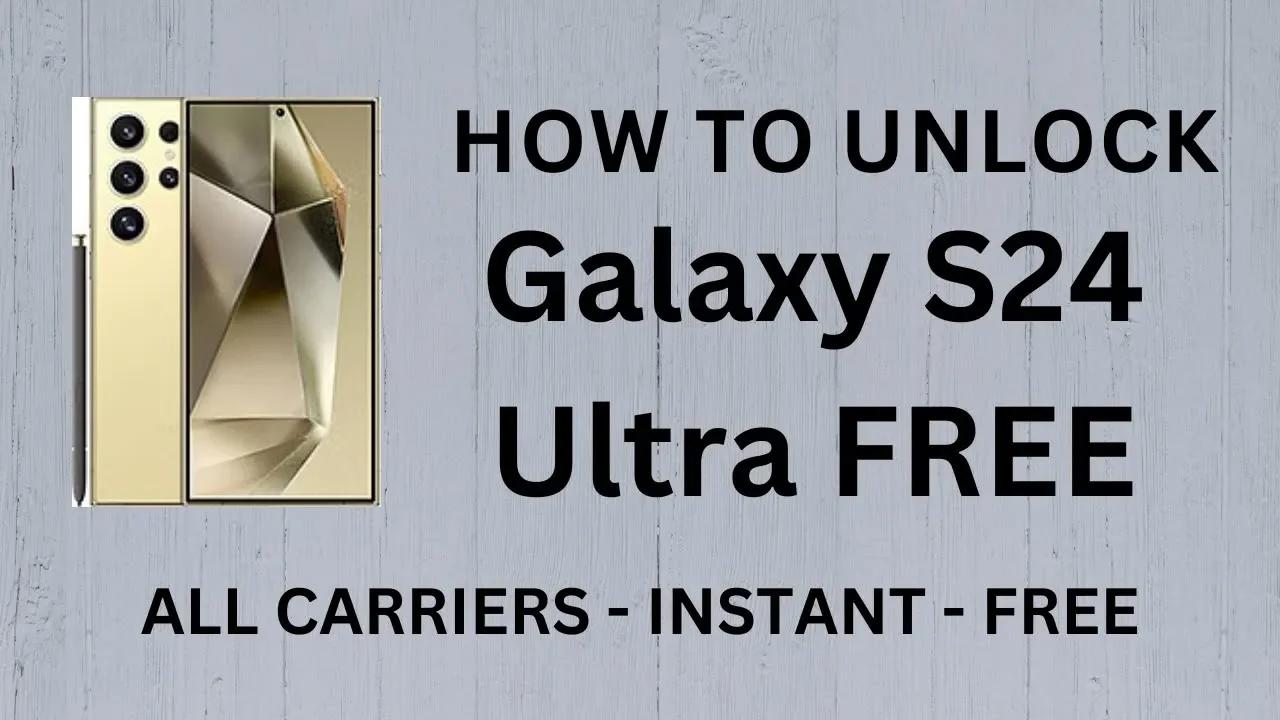 How To Unlock Samsung Galaxy S24 Ultra - INSTANT (100% FREE)