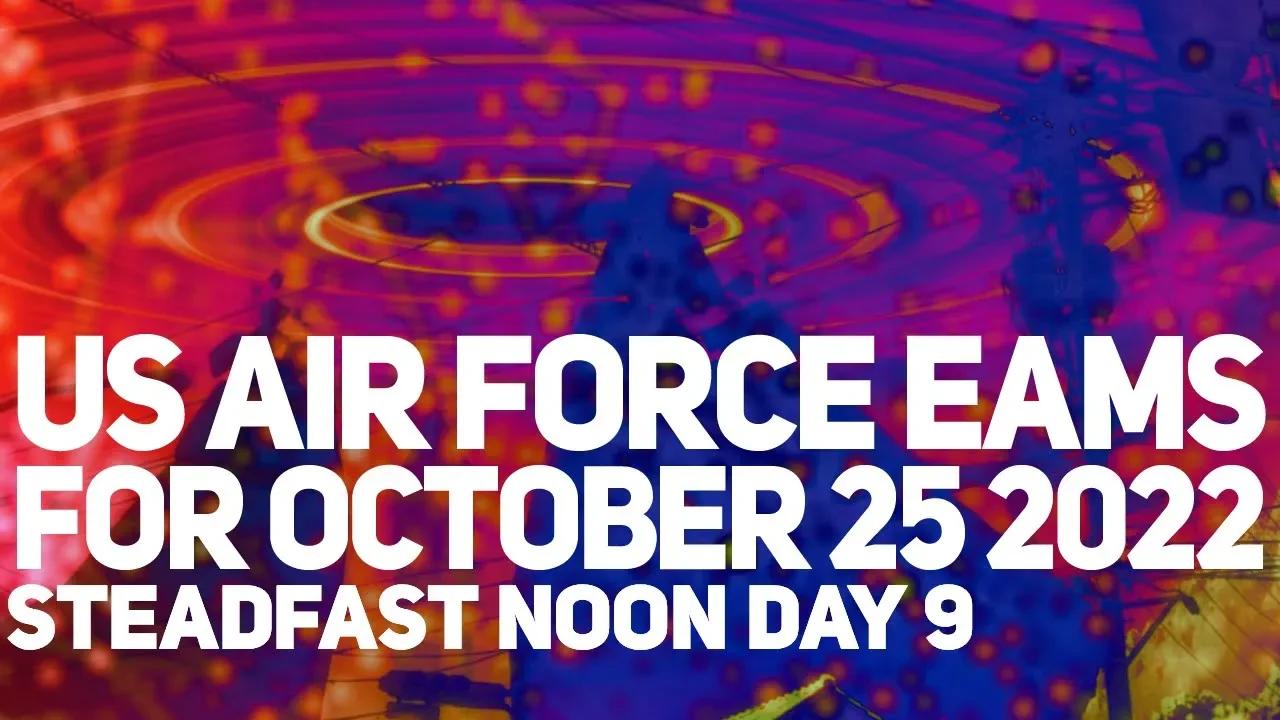 USAF Emergency Action Messages – STEADFAST NOON DAY 9 – October 25