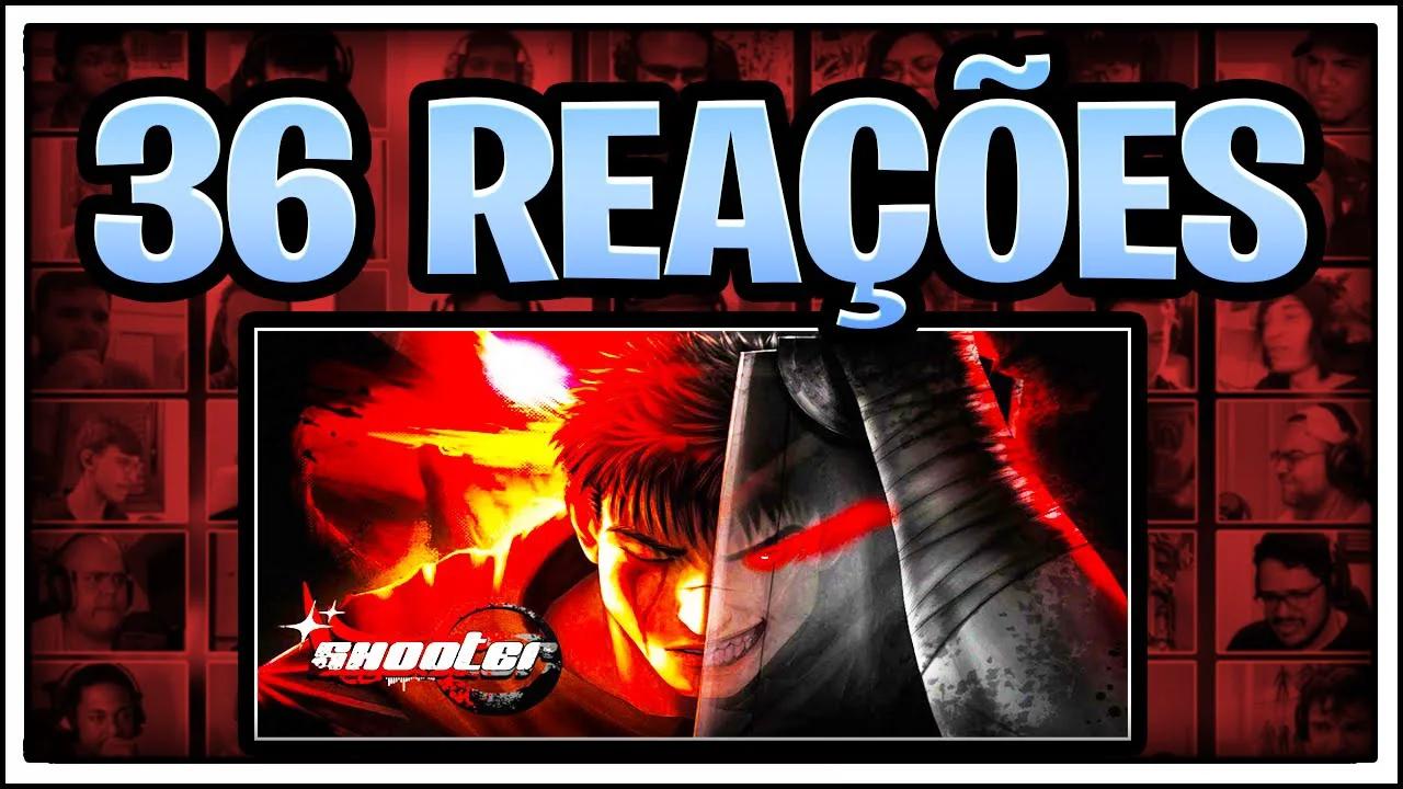 MULTREACT - Lágrimas de Ódio | Guts (Berserk) | Shooter