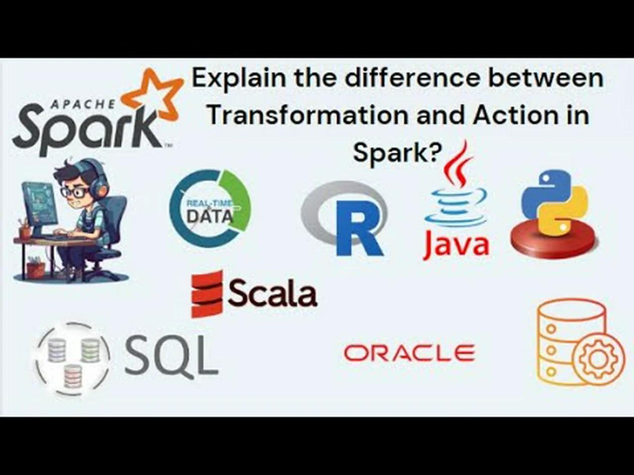 Interview Question 2 Spark - Difference between Transformation and Action