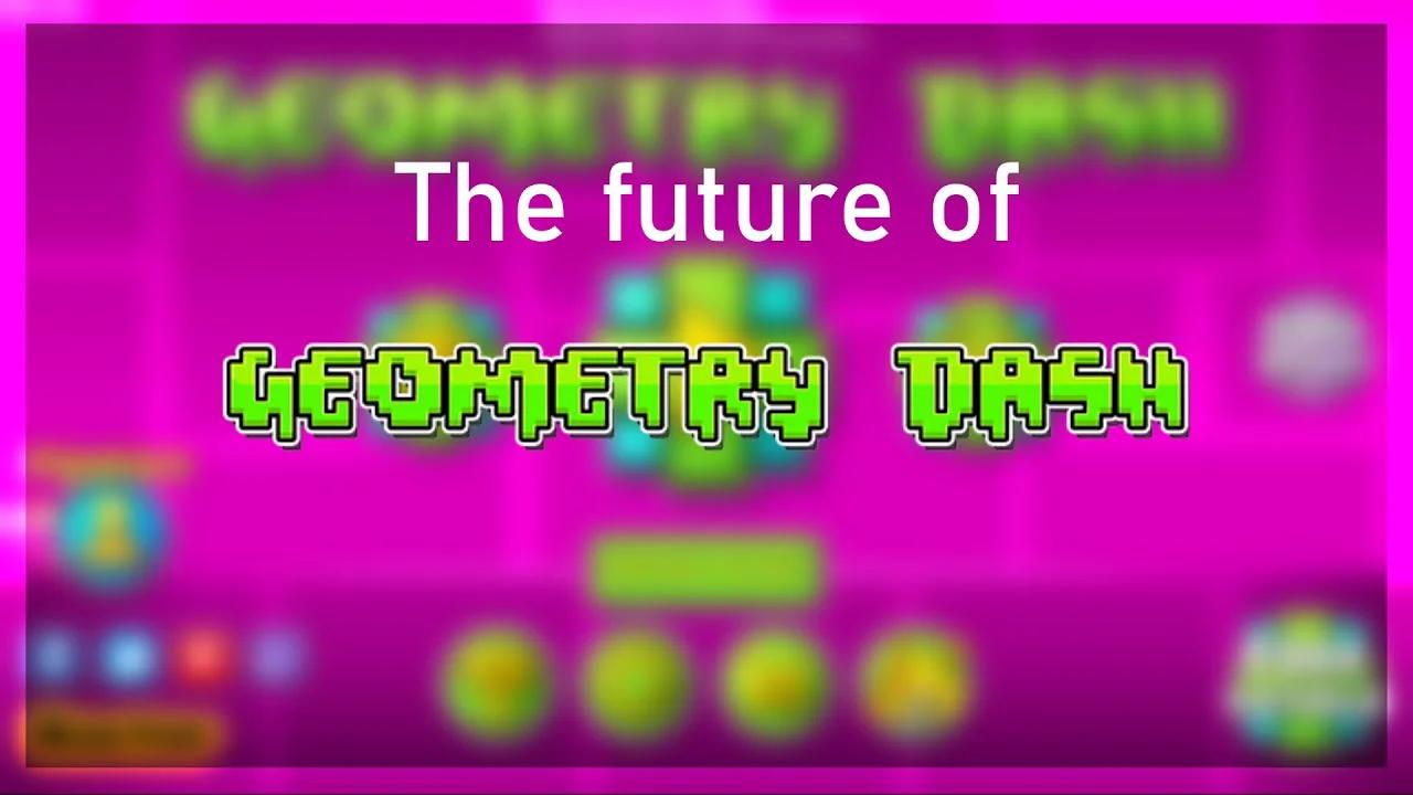 Exploring the future of GD - Geometry Dash