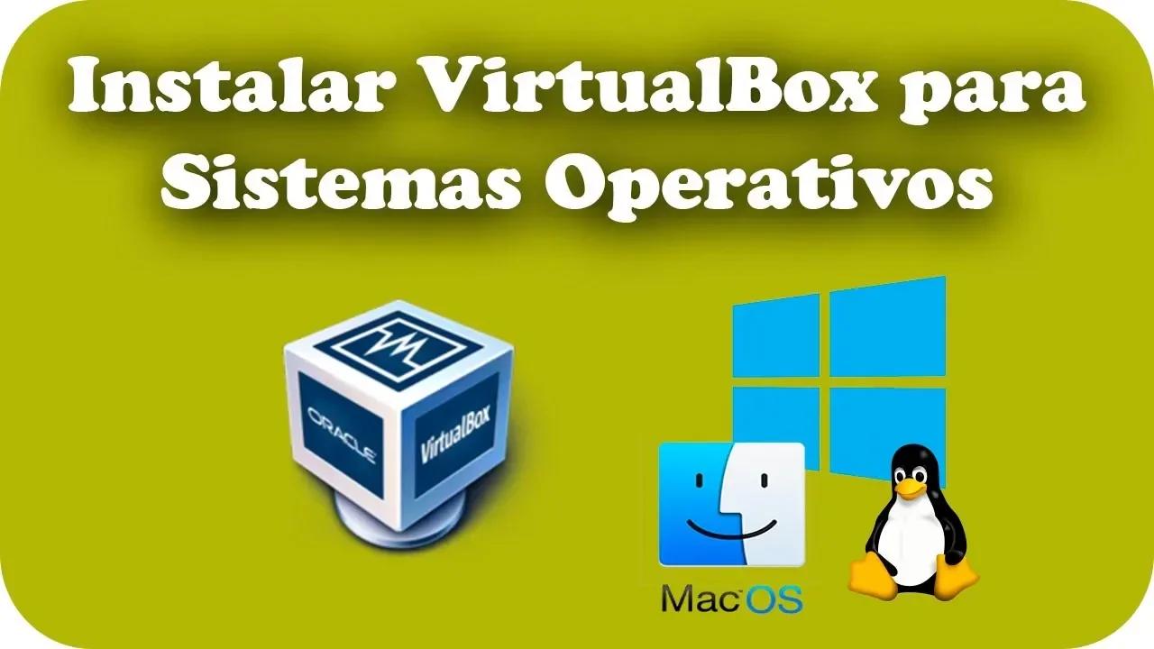 Como instalar VirtualBox en cualquier Sistema Operativo