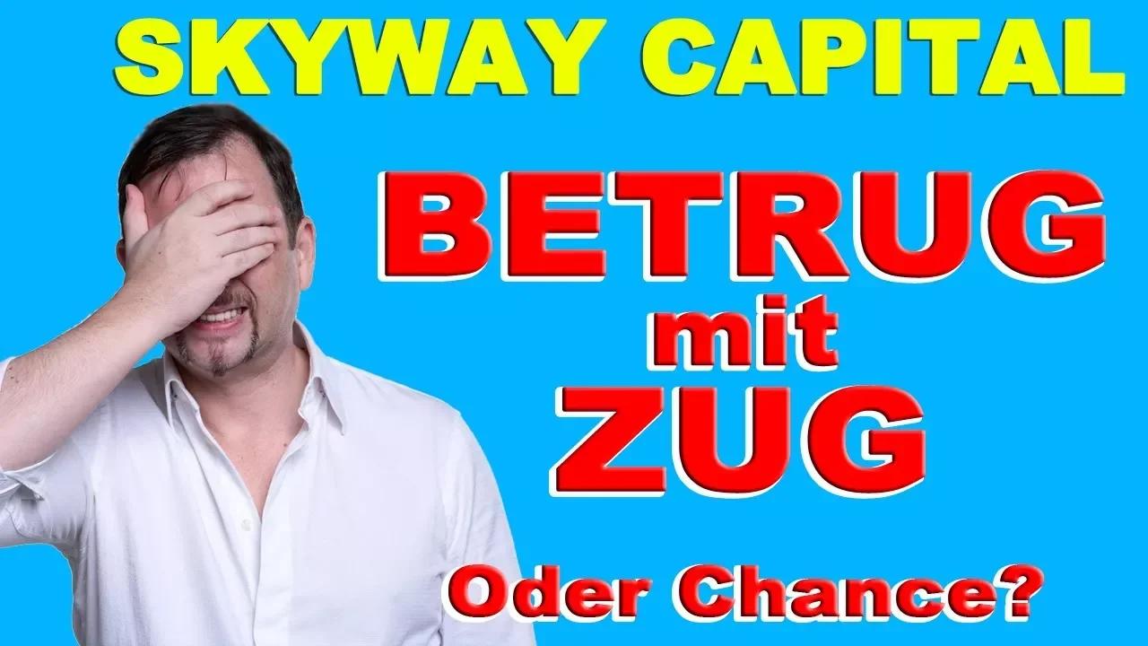 Skyway Capital - Betrug mit Zug? Ponzi? Scam? Oder Chance Millionär zu werden?