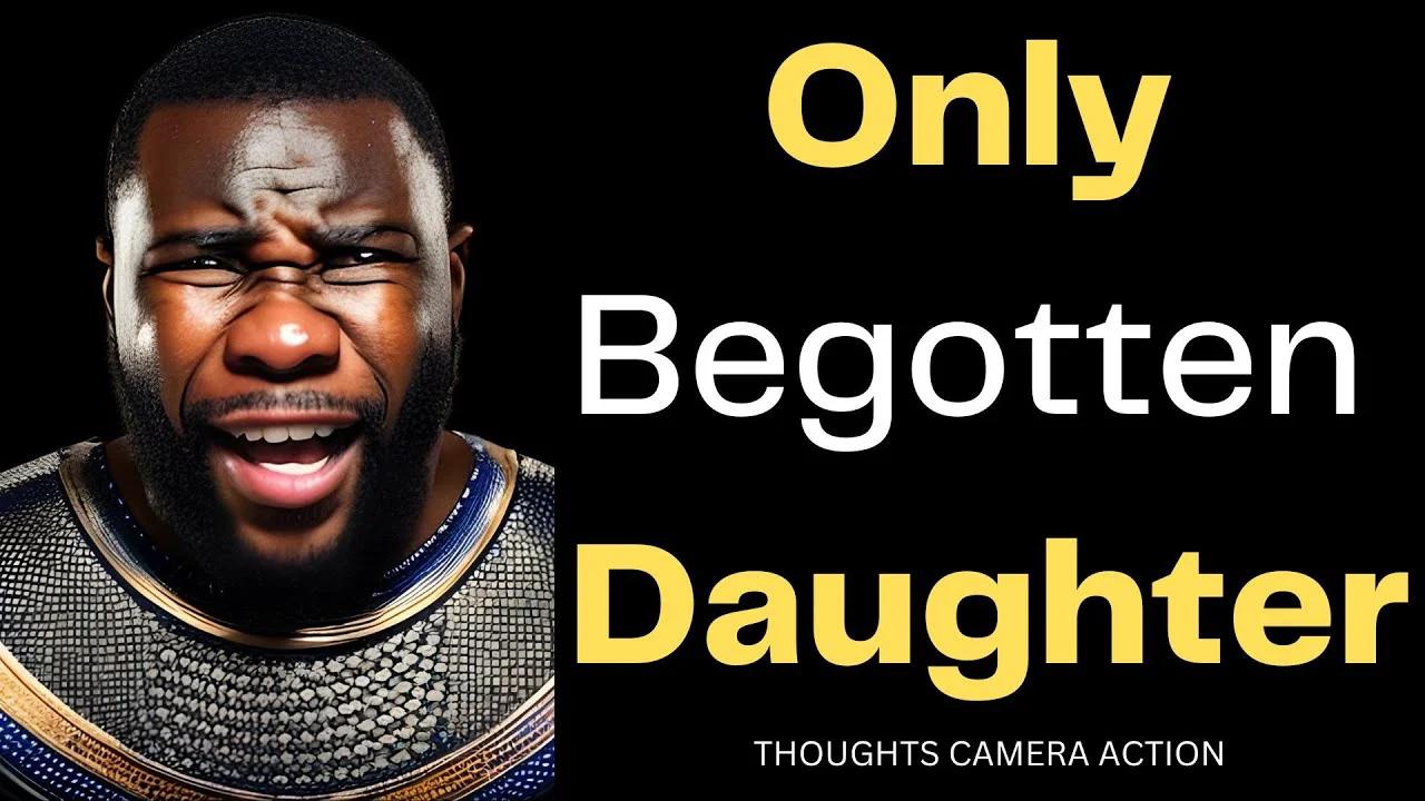 ONLY BEGOTTEN DAUGHTER | ABANDONED BANDIT UNORTHODOX HERO