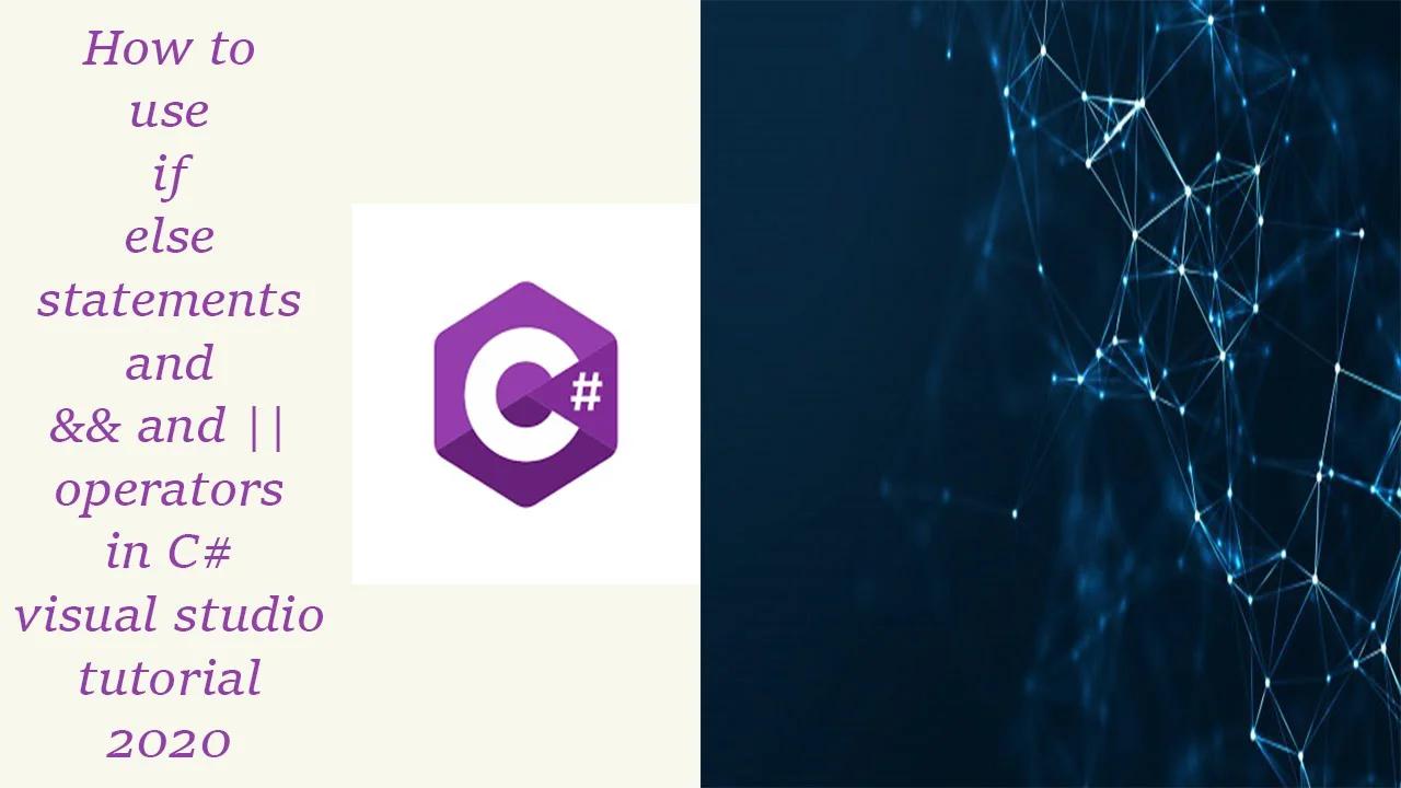 9 - How to use if-else statements in C# Visual Studio