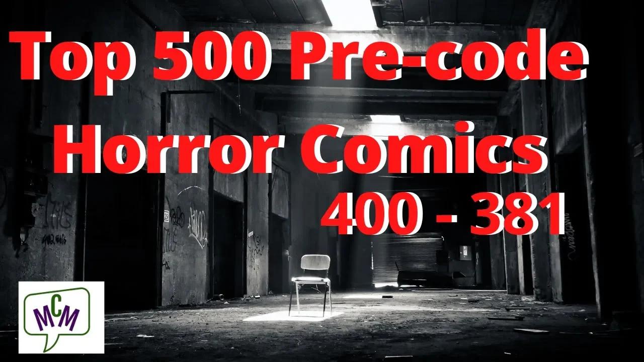 Top 500 Pre-code Horror Comics Numbers 400 To 381 (ep 416)