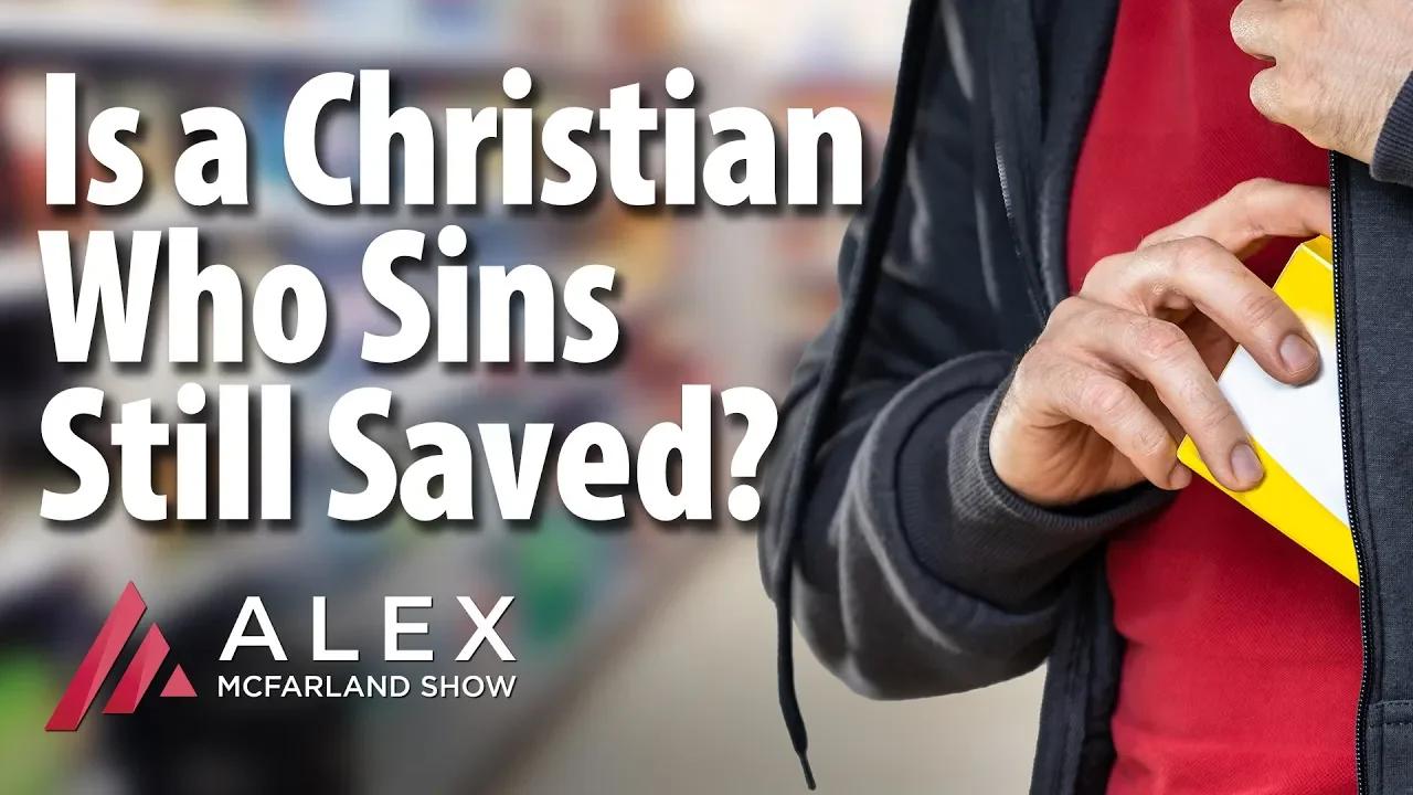 Is a Christian Who Sins Still Saved? AMS Webcast 644