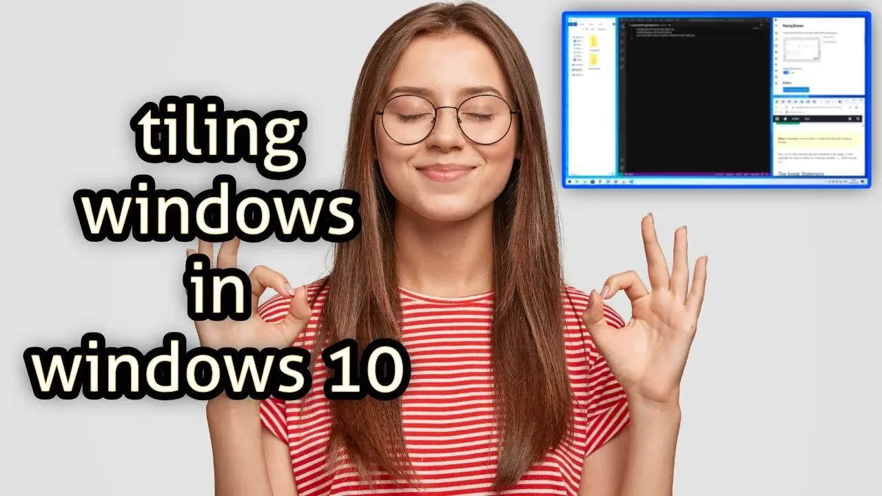 Windows have a tiling windows manager