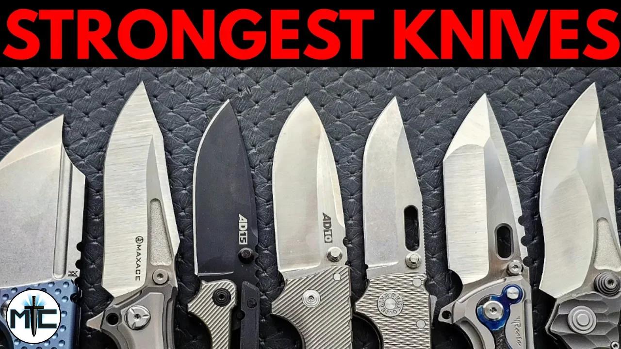 The Top 11 STRONGEST Knives I Own
