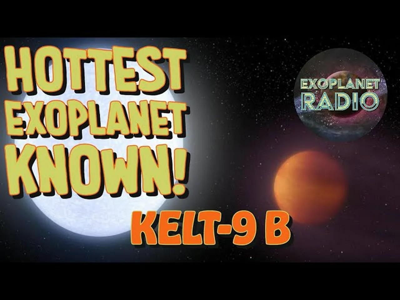 KELT-9b: The Hottest Known Exoplanet | Exoplanet Radio ep 23