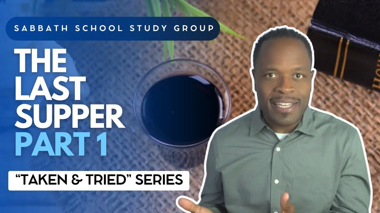 The Last Supper (Mark 14) Sabbath School Lesson Study Group w/ Chris Bailey III