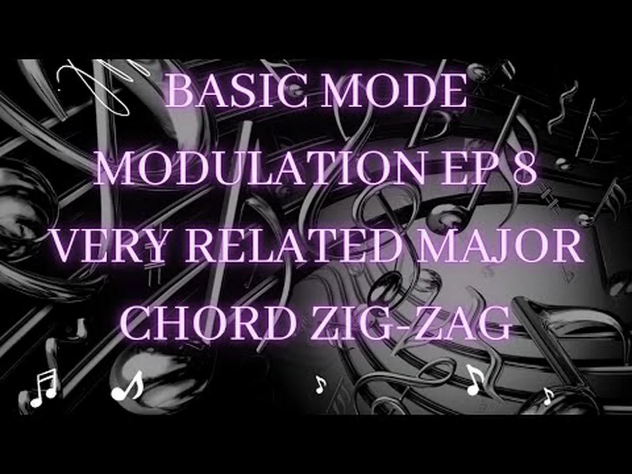 Basic Modal Modulation Ep 8 Very Related Chords Zig Zag