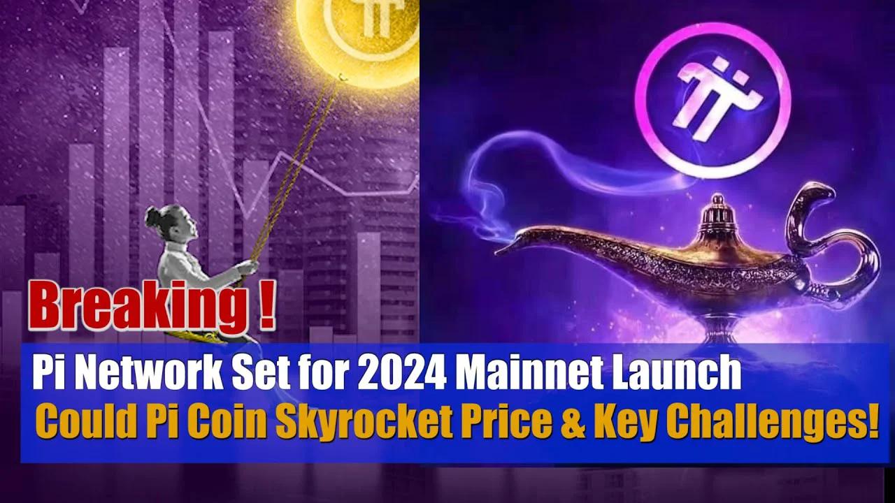 Pi Network Set for 2024 Mainnet Launch Could Pi Coin Skyrocket Price ...