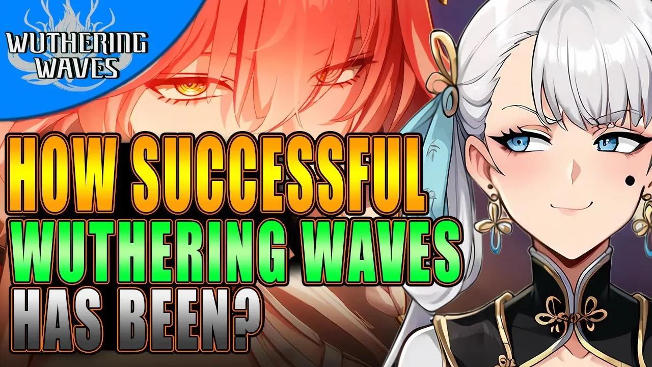 How Successful WuWA Has Been Since Release? | Wuthering Waves