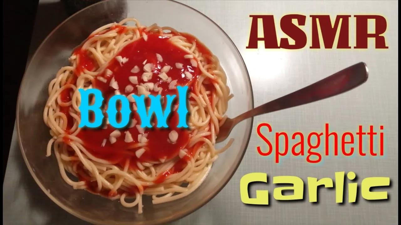 ASMR Eating Spaghetti (Pasta,Bowl) w/Garlic