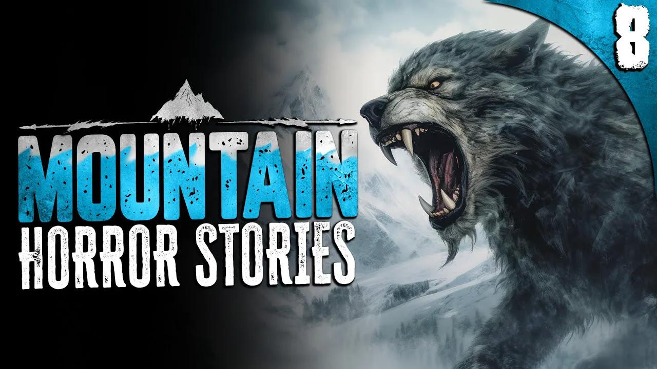 8 TRUE Mountain HORROR Stories