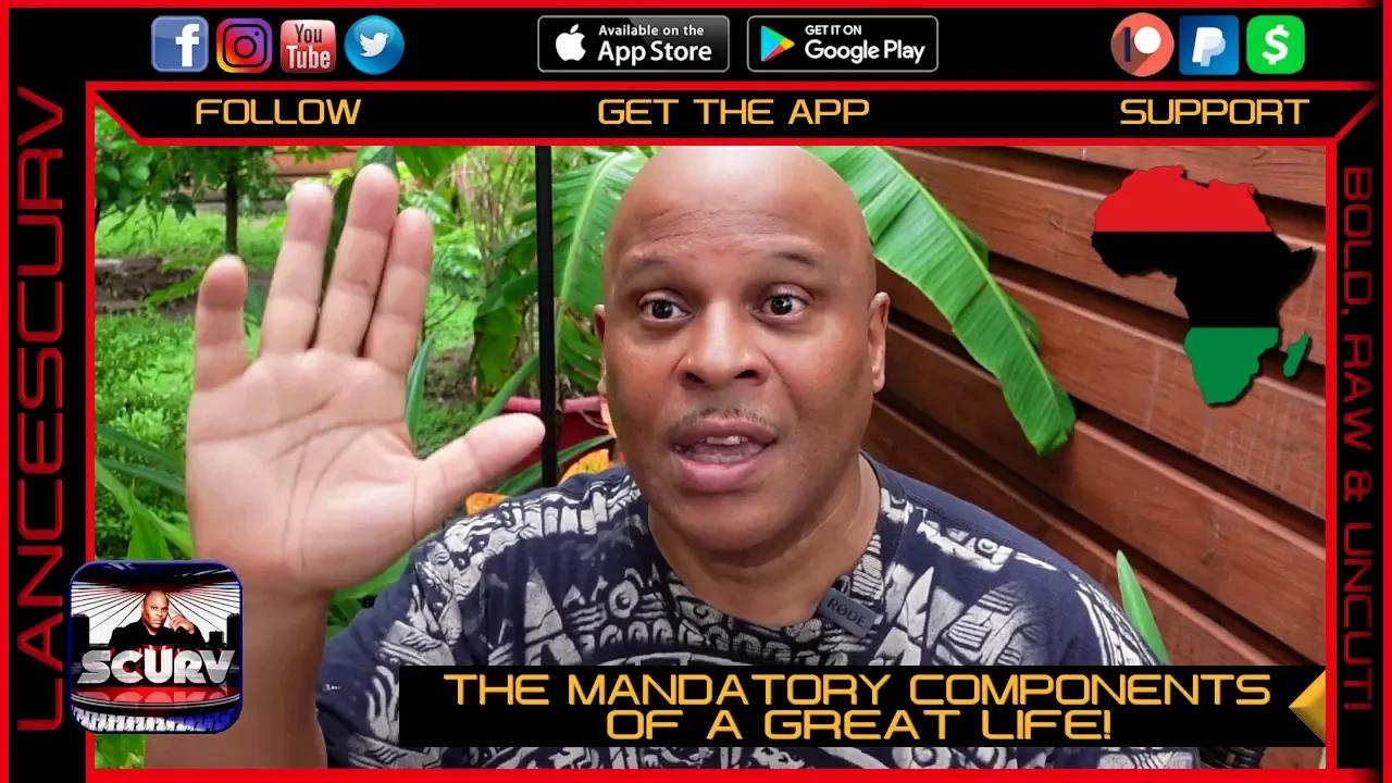 THE MANDATORY COMPONENTS OF A GREAT LIFE! - THE LANCESCURV SHOW