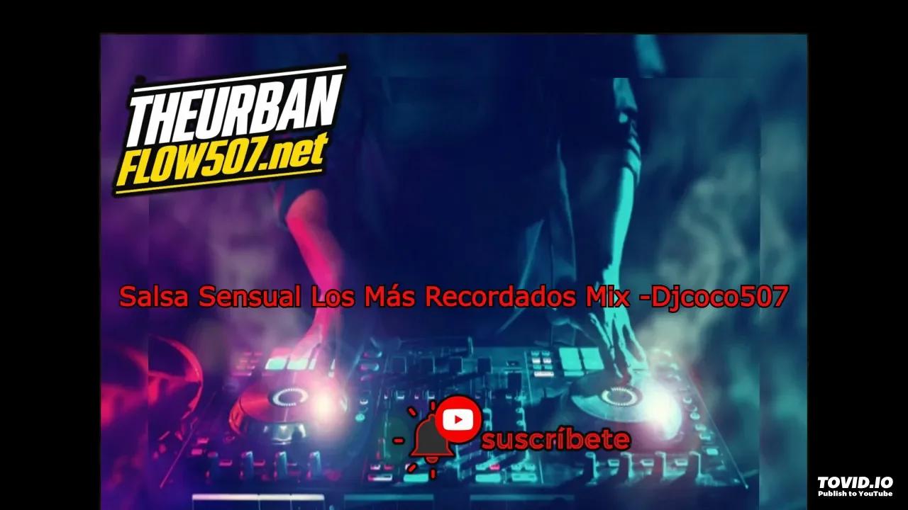 Salsa Sensual Los Más Recordados Mix -Djcoco507 #1ENYOUTUBE #AUDIOOFICIAL #ESTRENOS2K21