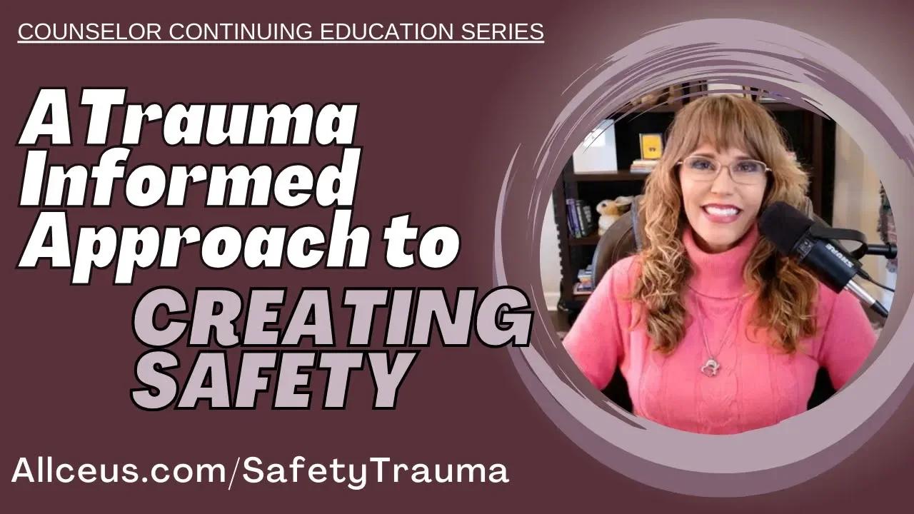 A Trauma Informed Approach to Creating Safety