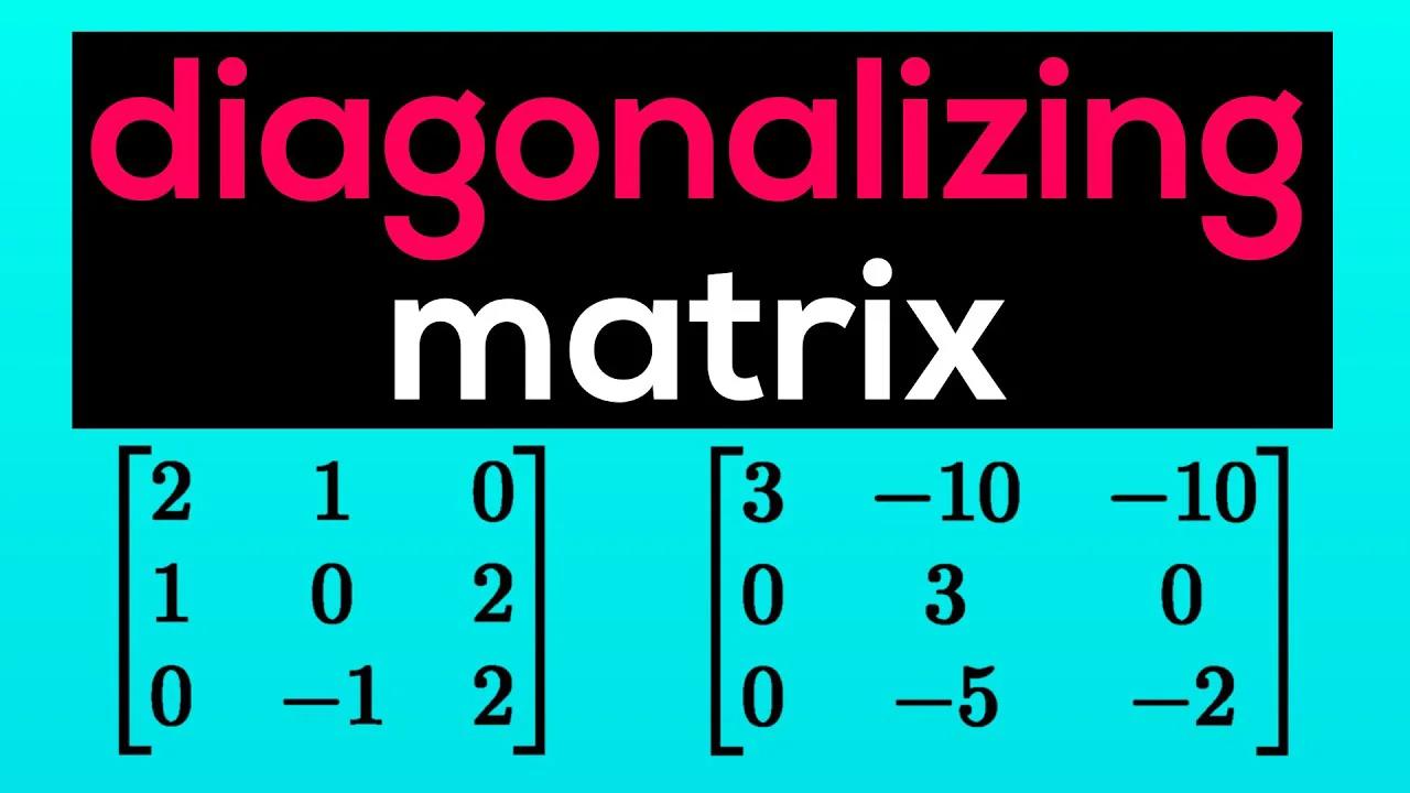 Calculating the Diagonalizing Matrix