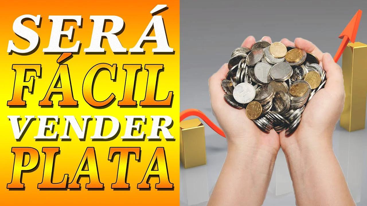 ¿SERÁ FÁCIL VENDER PLATA SI SUBE DE PRECIO?