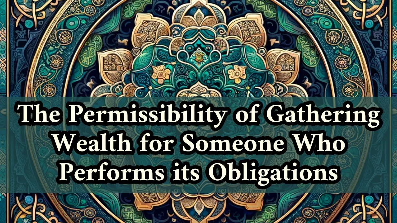 The Permissibility of Gathering Wealth for Someone Who Performs its ...