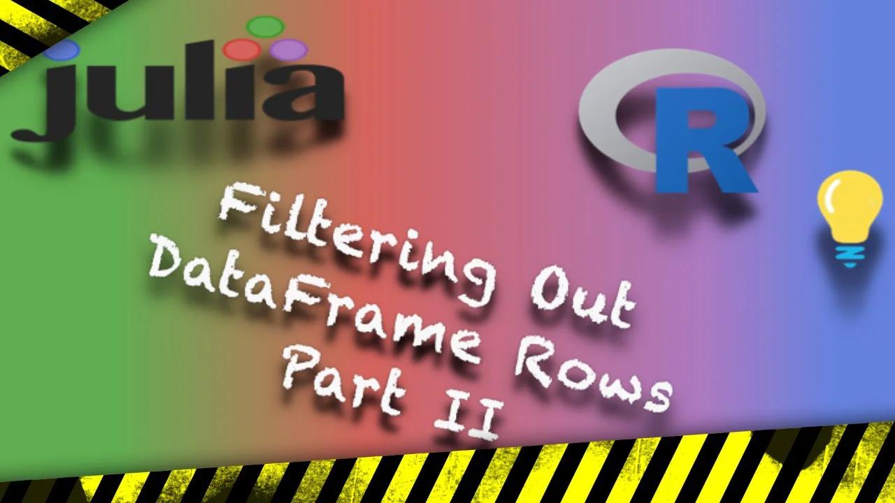 17 Filtering Out Dataframe Rows Part Ii Shorts Julia And R Programming