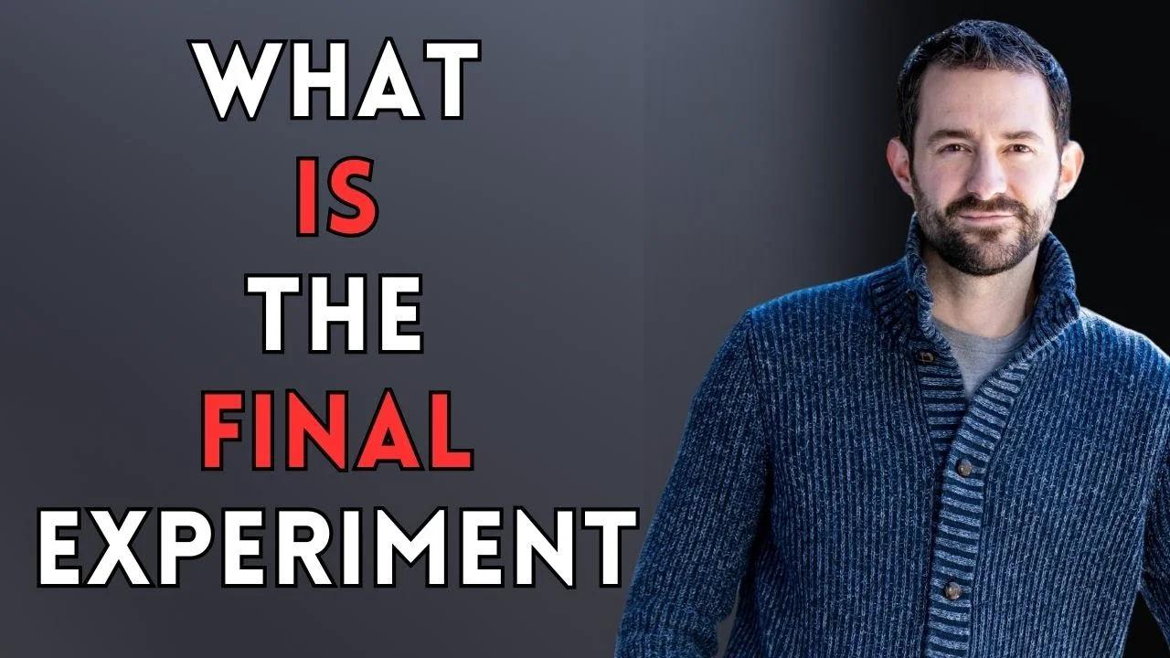 What Is The Final Experiment?