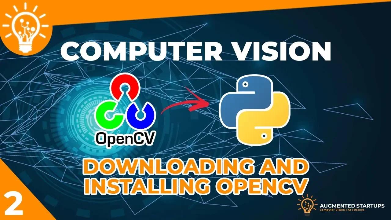 OpenCV Python Tutorial #2 | Downloading and Installing OpenCV
