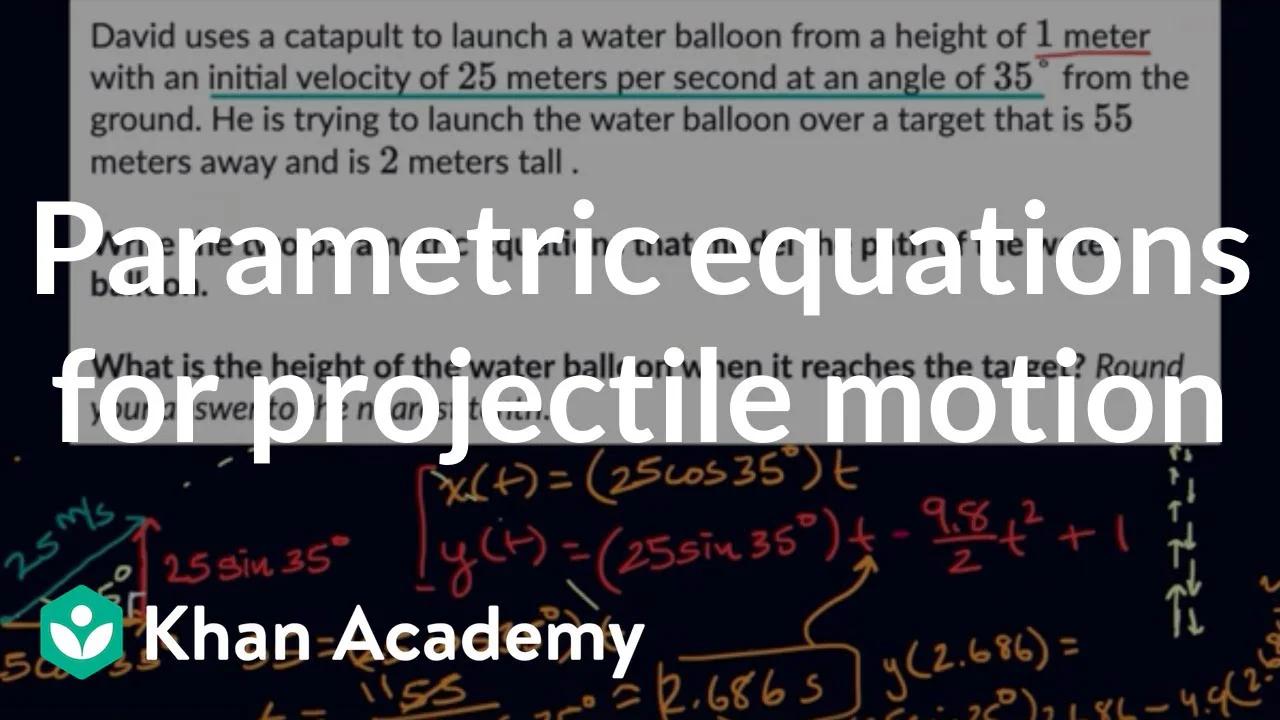 Parametric Equations For Projectile Motion Precalculus Khan Academy