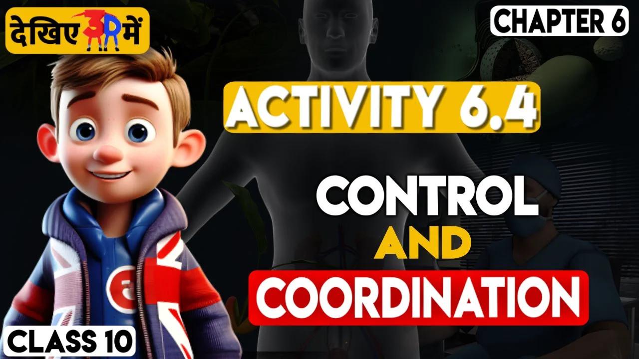 🔥🔥🔥NCERT Science Class 10: Chapter 6 - Part-4 | Control and Coordination | Activity 6.4 in 3d🔥🔥🔥