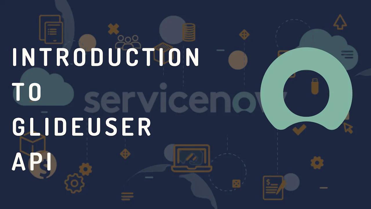 What is GlideUser API in ServiceNow and How to Use GlideUser in ...