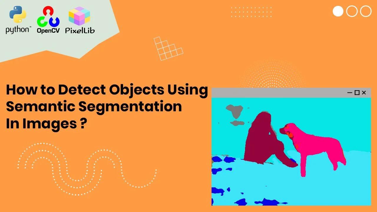 semantic segmentation in images | How to detect objects in images using ...