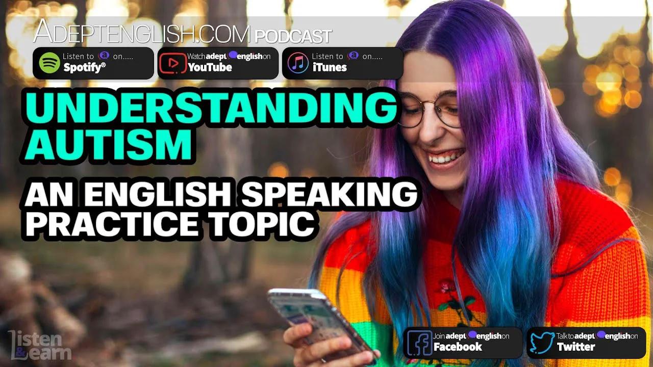 🩺Understanding Autism An English Speaking Practice Topic💙Ep 452