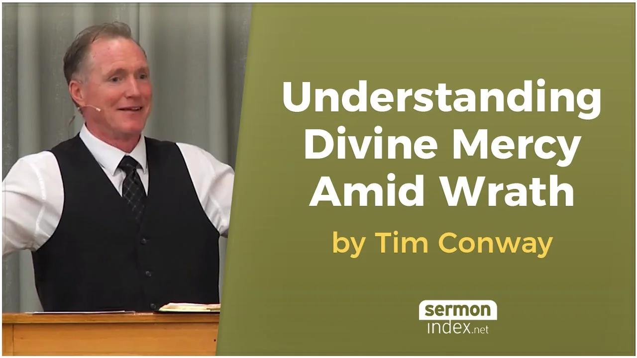 Understanding Divine Mercy Amid Wrath by Tim Conway