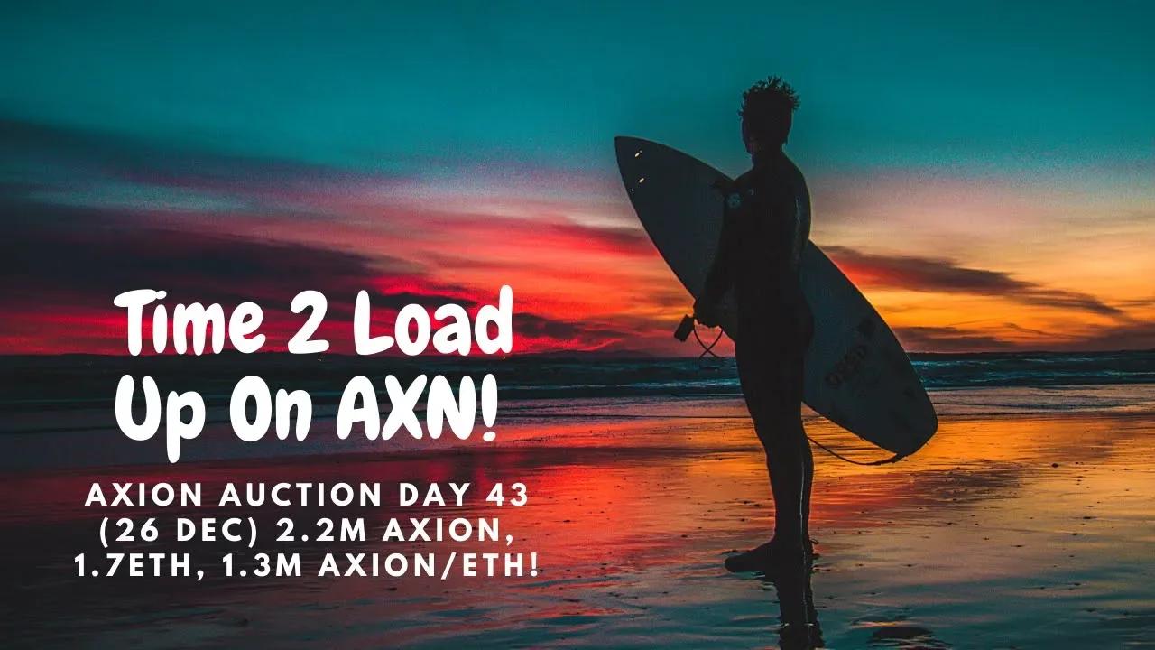 Axion Auction Day 43 (26 Dec) 2.2M Axion, 1.7ETH, 1.3M Axion/ETH! Time ...