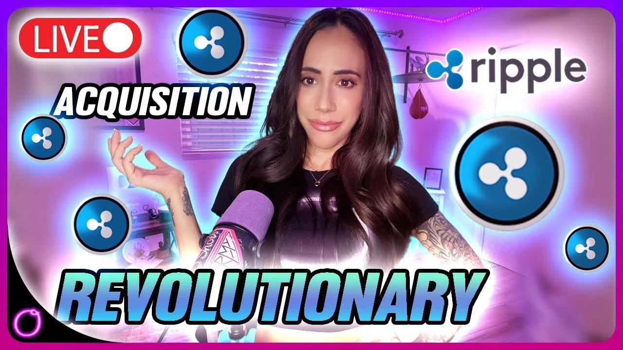 💥🟢REVOLUTIONARY RIPPLE ACQUISITION CHANGES EVERYTHING
