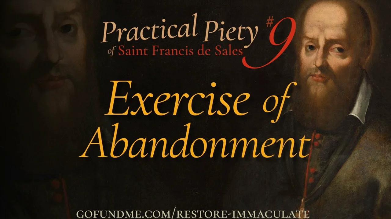 Practical Piety of St. Francis de Sales: Chapter 9: Exercise in Abandonment