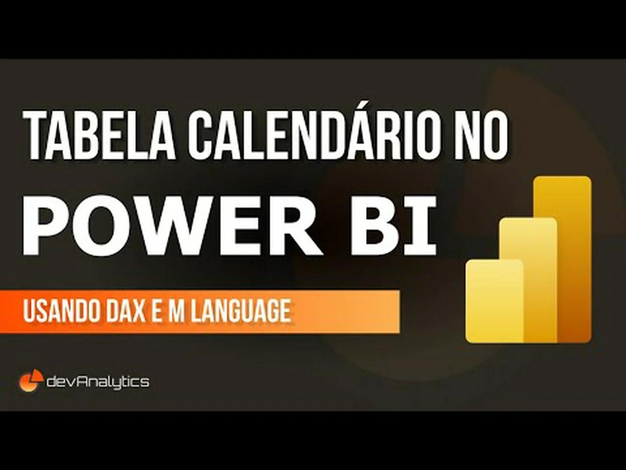 Como criar uma tabela calendário no Power BI, usando DAX e M