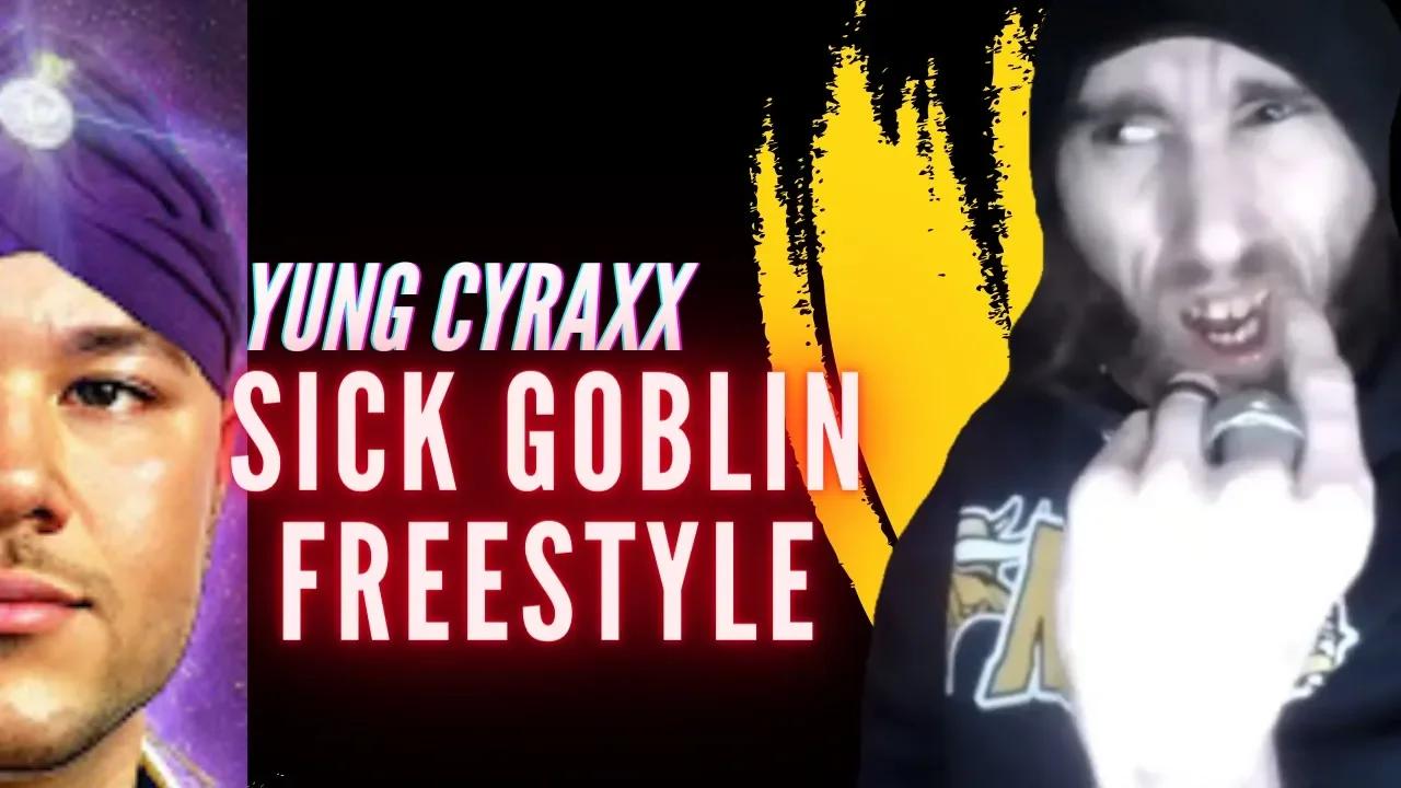 Yung Cyraxx - Sick Goblin Freestyle