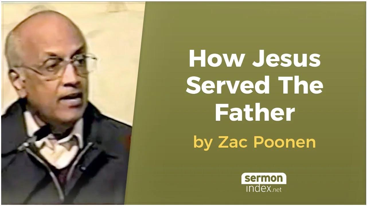 How Jesus Served The Father by Zac Poonen